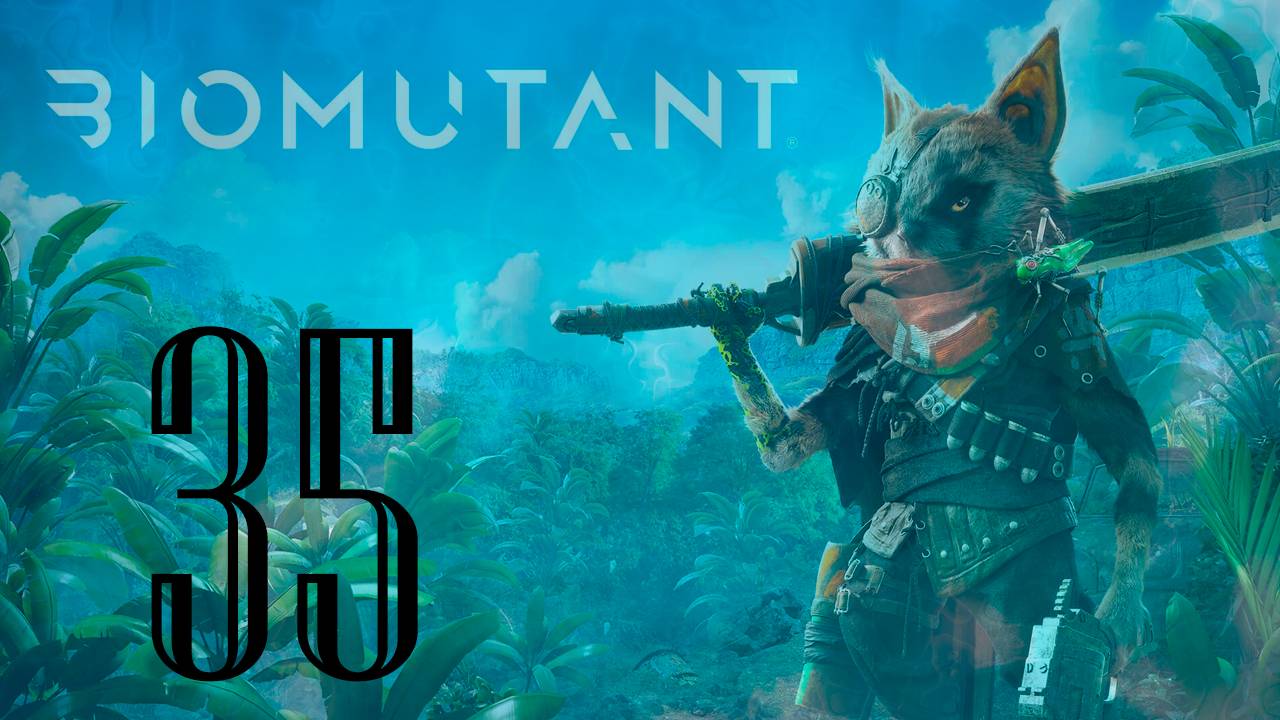 [35] Biomutant [без комментариев]