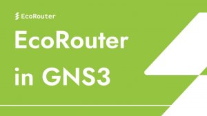 Установка EcoRouter в GNS3. Тонкости настройки. Виртуализируем и делаем красиво.