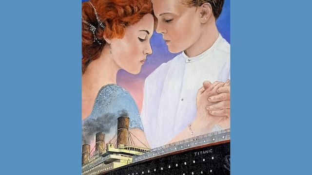 ''Джек  и Роза ''из кинофильма ''Титаник''версия 2-с оригинальной музыкой холст, масло