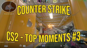 CS2 - Top Moments #3