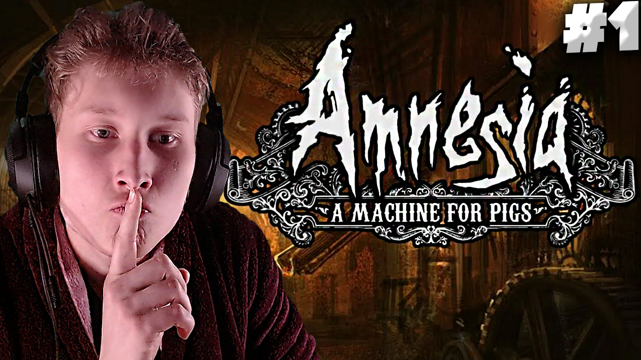 МОЙ ПЕРВЫЙ ХОРРОР ► Amnesia: A Machine for Pigs ► #1