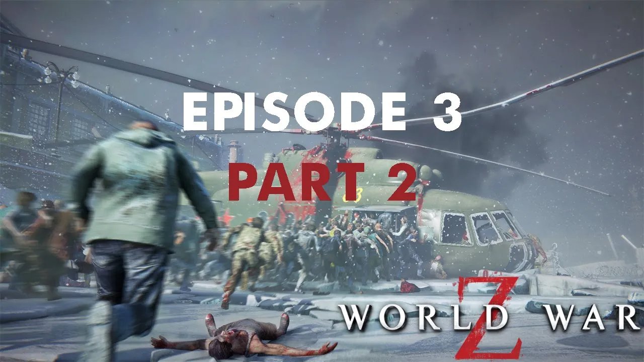 ПРОХОЖДЕНИЕ WORLD WAR Z | EPISODE 3 | PART 2 - ОПАСНЫЙ ПУТЬ!