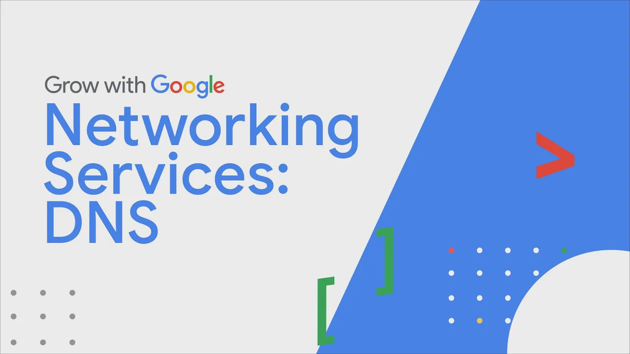 4 - Networking Services： What is DNS？ ｜ Google IT Support Certificate