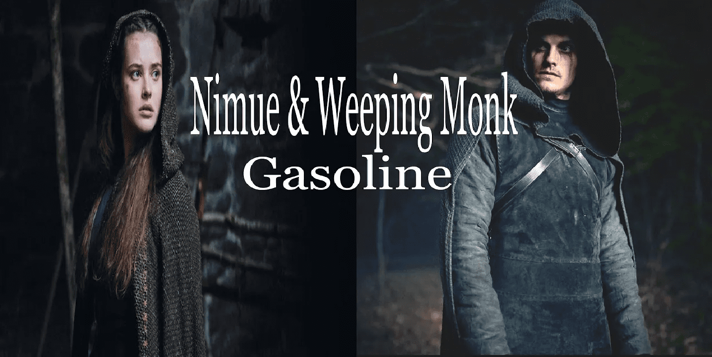 Nimue & Weeping Monk | Halsey - Gasoline