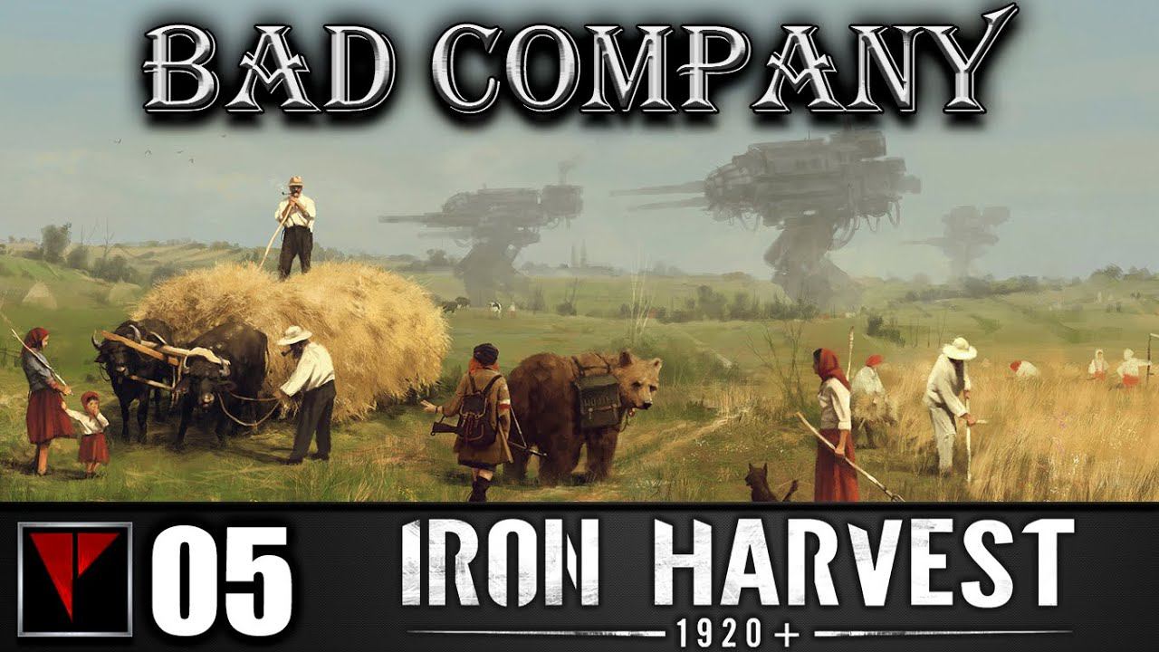 BAD COMPANY Iron Harvest #05 - Дальний угол