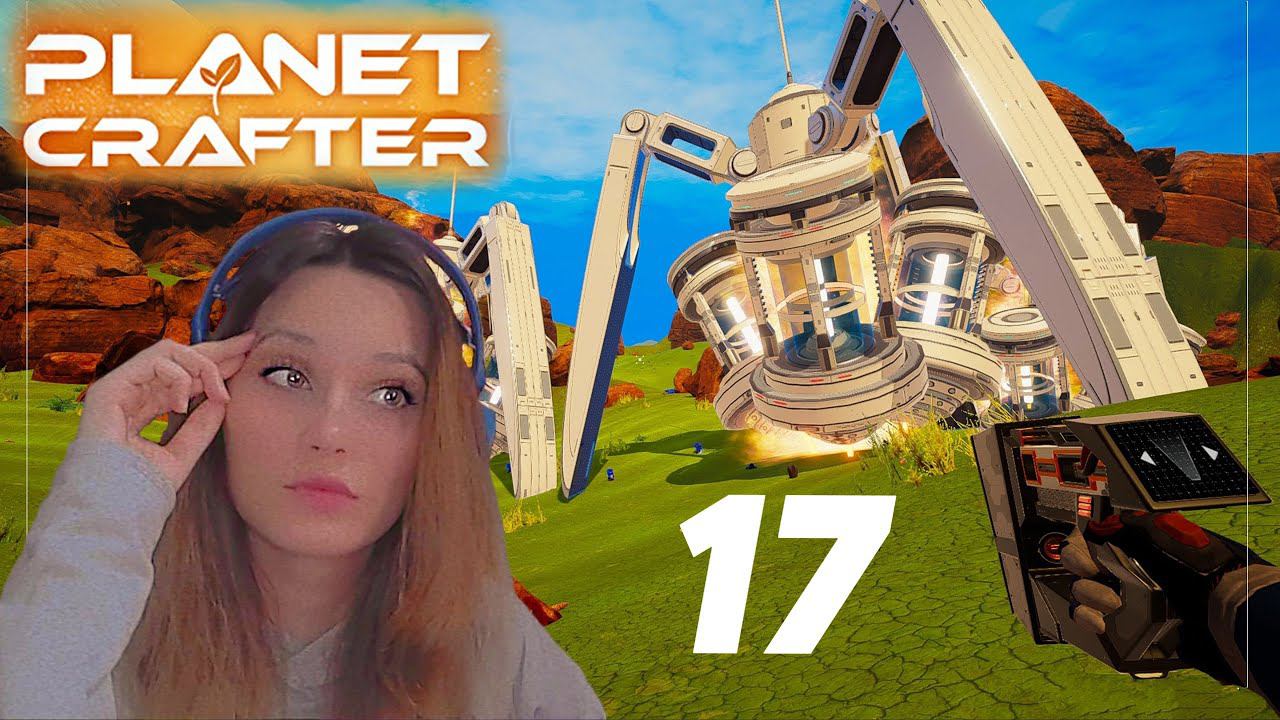 Улучшаем здания и разгружаем базу! - The Planet Crafter #17