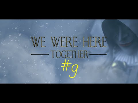 We were here together #9 Финал