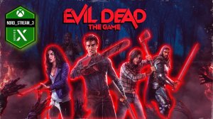 🔵🌬️🔥 Северный поток 🎮 [Evil Dead The Game] 🎮