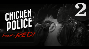 Старые напарники - Chicken Police - Прохождение 2