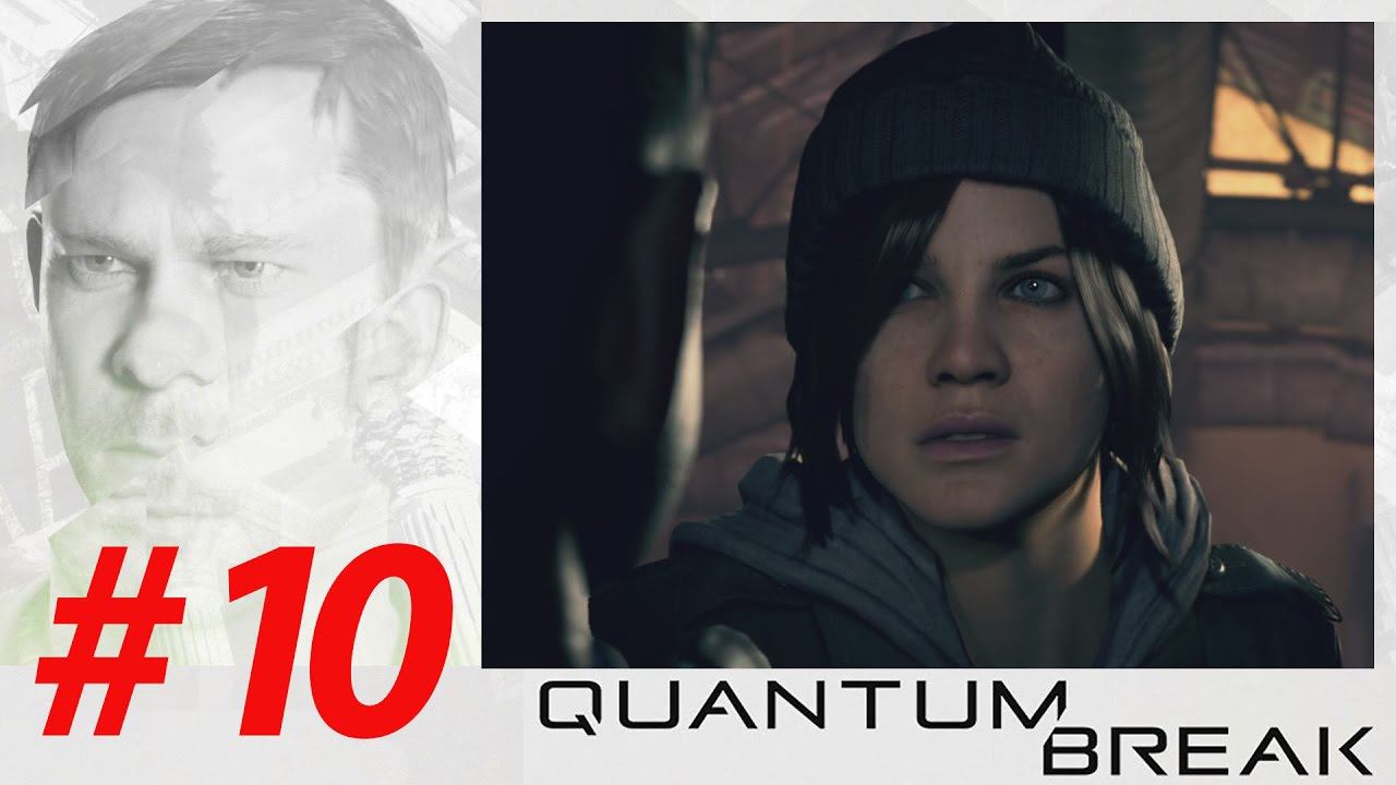 QUANTUM BREAK - Прохождение #10 - СУДЬБА БЕТ