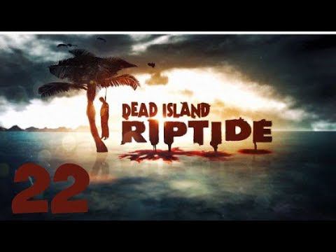 Dead Island Riptide #22 | Гуляем +разные миссии