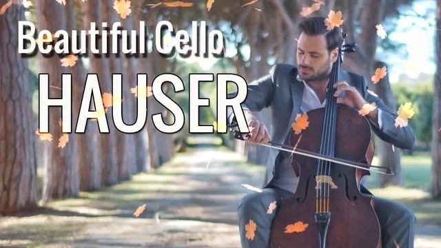 Beautiful Cello of HAUSER - Cellos Greatest Hits Full Album - смотреть ...
