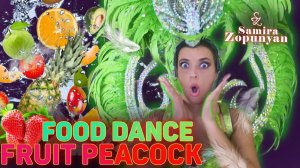 Food Dance with Samira Zopunyan | Tasty and beautiful | FRUIT PEACOCK