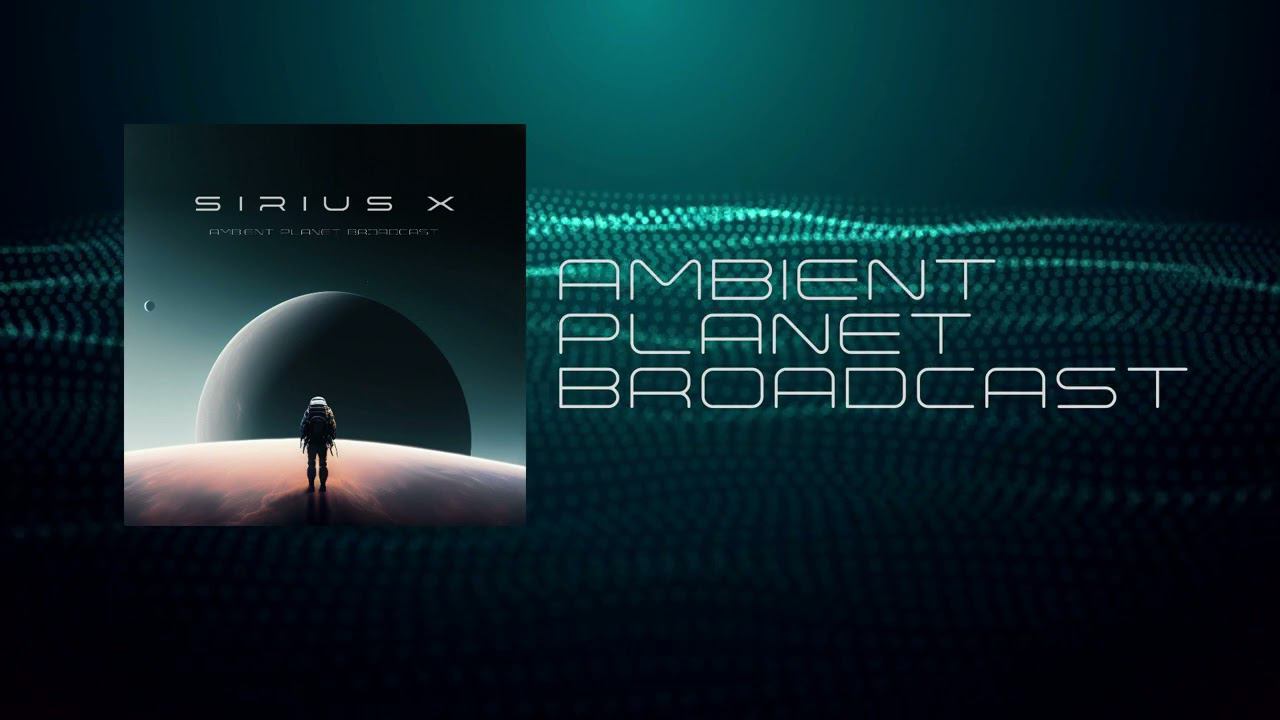 Sirius X - Ambient Planet Broadcast (Vol.1)