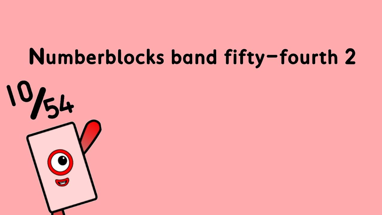Numberblocks band fifty-fourth 2