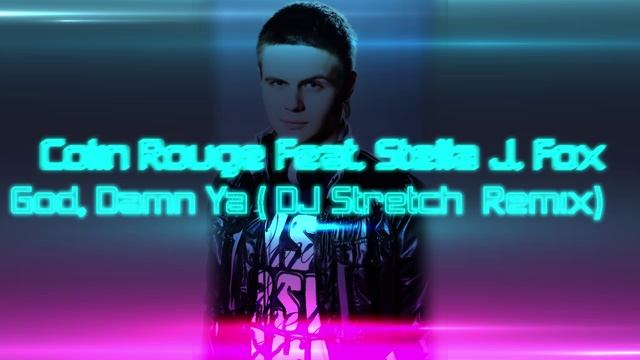 Colin Rouge Feat. Stella J. Fox - God, Damn Ya