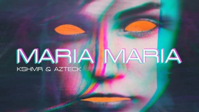 KSHMR & Azteck - Maria Maria