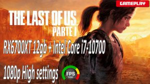 The Last of Us  // RX6700XT 12gb + Intel Core i7-10700 / Gameplay // Fps_monitor // High settings