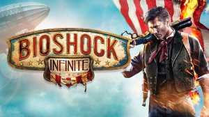 BioShock Infinite #1 Добро пожаловать в Колумбию