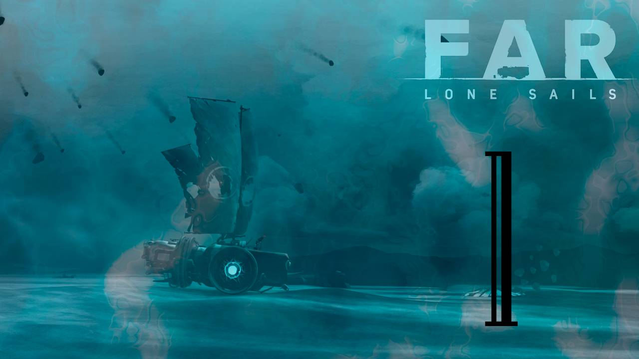 [1] Far: Lone Sails [без комментариев]