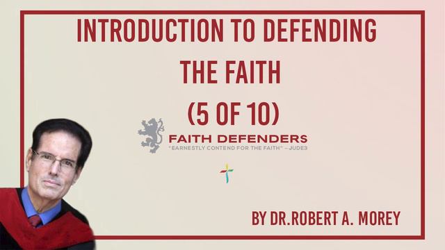 Introduction to Defending the Faith (5 of 10) | Dr. Robert A. Morey ...