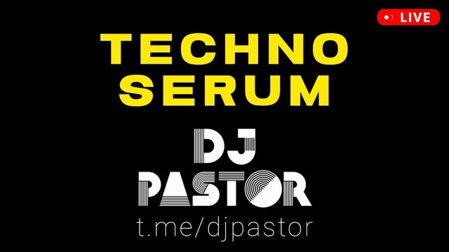 DJ PASTOR - TECHNO SERUM - свежие диджейские техно сеты 2024