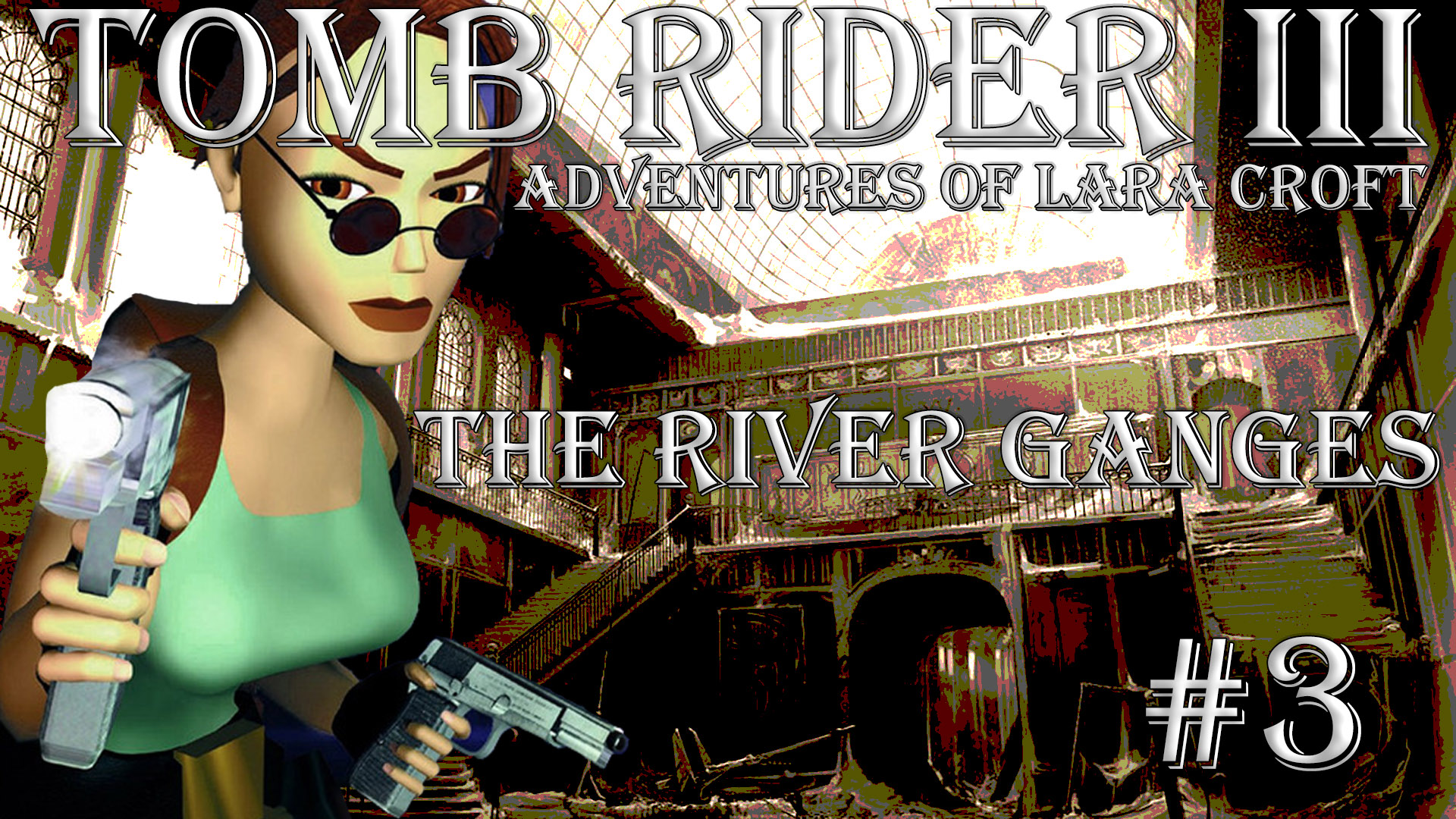 Tomb Rider 3 Adventures of Lara Croft. #3 The River Ganges. Walkthrough. Gameplay.