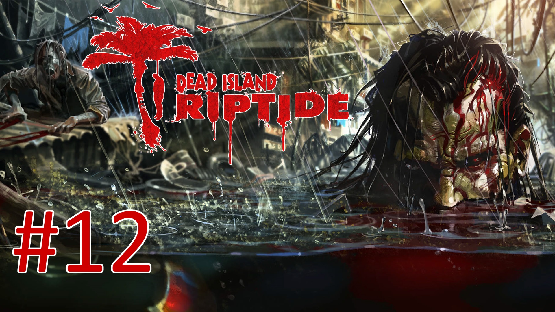 Прохождение Dead Island: Riptide - Глава 11. Время собирать камни (кооператив)
