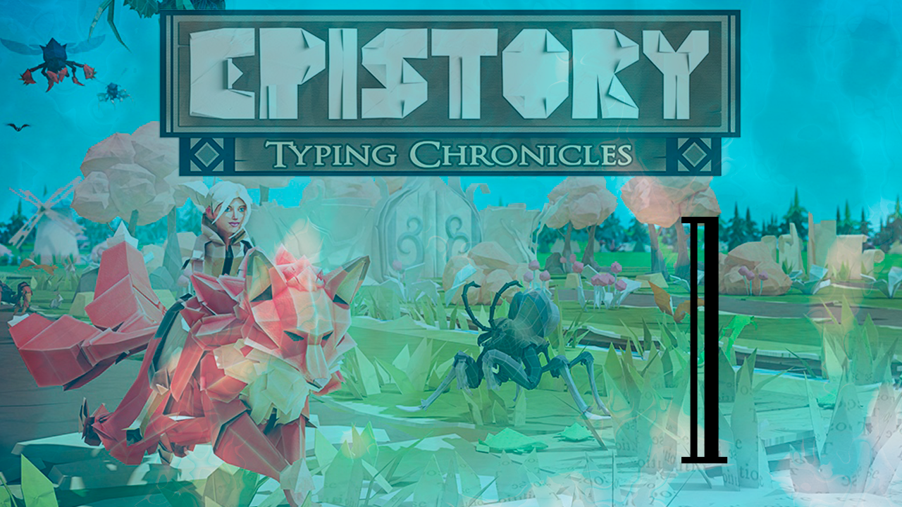 [1] Epistory: Typing Chronicles [без комментариев]