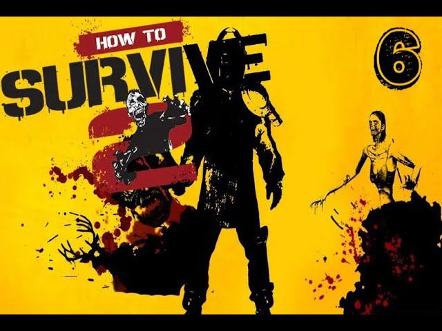 Игра Не Зашла - How To Survive 2 Прохождение #6
