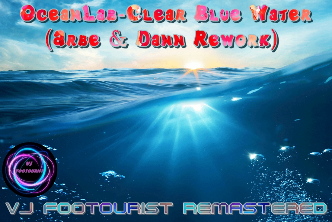 VJ FOOTOURIST. OceanLab-Clear Blue Water [Arbe & Dann Rework]