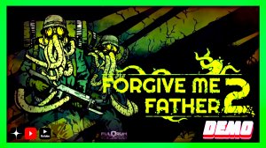 Прости меня батя 2 • Forgive Me Father 2 Demo