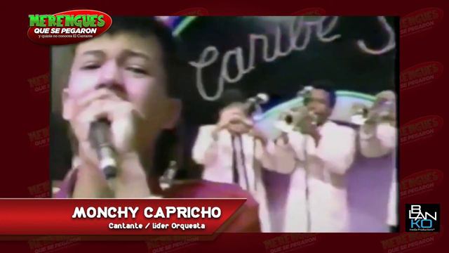 Monchy Capricho - Su Historia - Merengues que se pegaron - смотреть ...