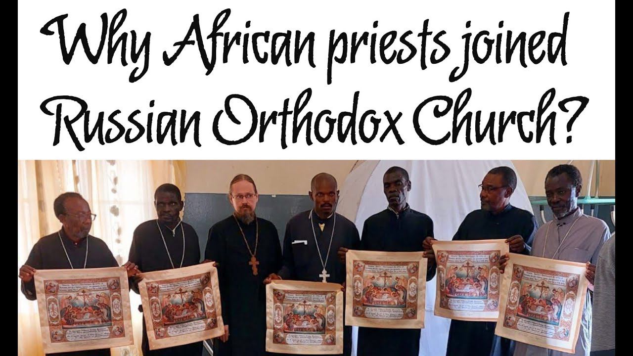 Почему африканские священники перешли в Русскую Православную Церковь?