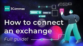 3Commas.io - How to connect an exchange. Full guide