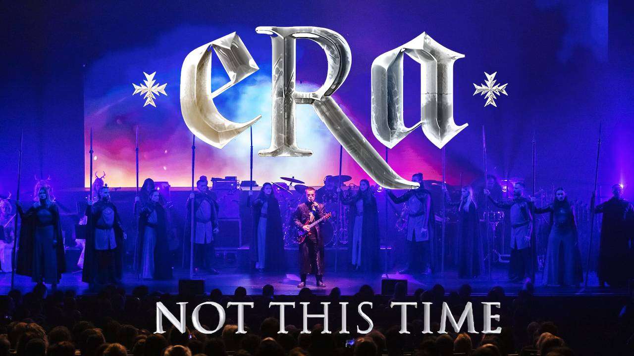 eRa - Not This Time [MULTICAM]