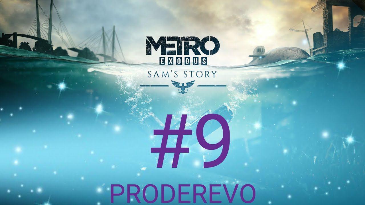 Metro EXODUS SAM'S STORY #9