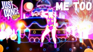 Just Dance Now - Me Too
