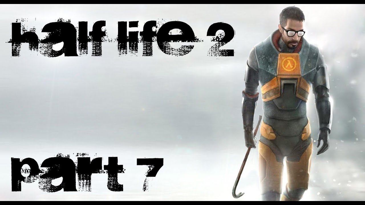 Half-Life 2 Прохождение с комментариями Часть 7