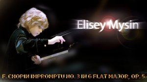 F. Chopin Impromptu 3 in G flat major, Op. 51 | Elisey Mysin 2021
