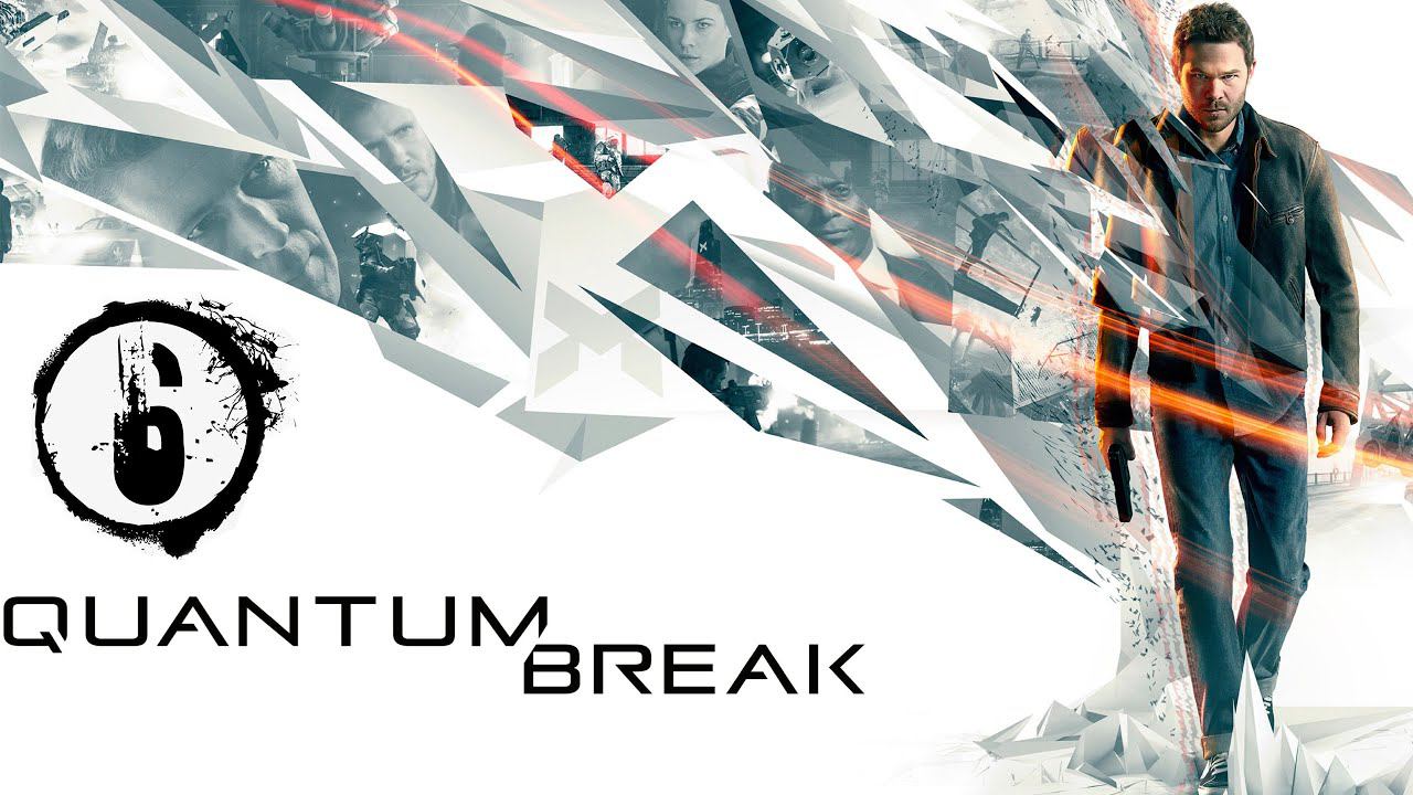 Quantum Break | Прохождение || 6 серия ||| by NINGLS