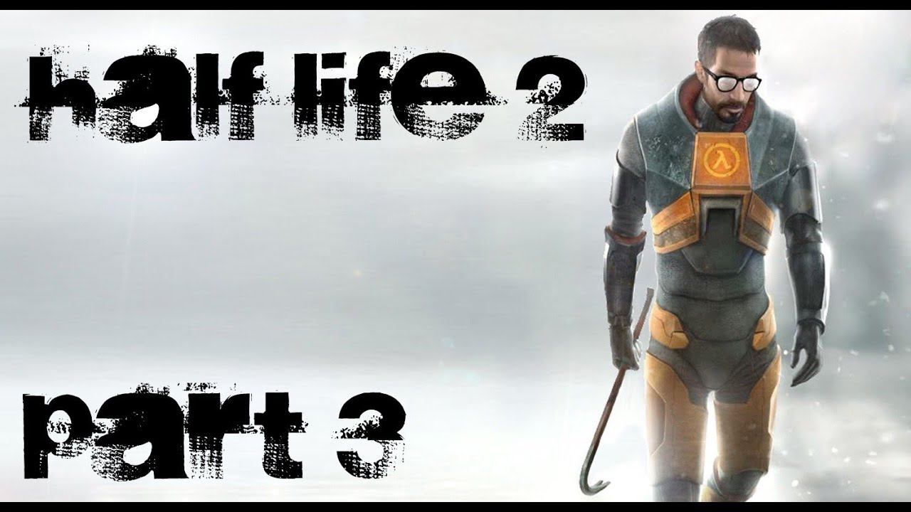 Half-Life 2 Прохождение с комментариями Часть 3