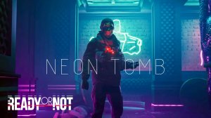 Ready or Not ‧ Neon Tomb