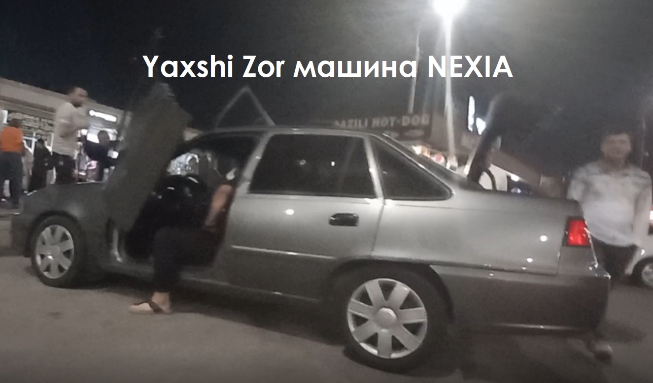 Yaxshi ZOR МАШИНА NEXIA