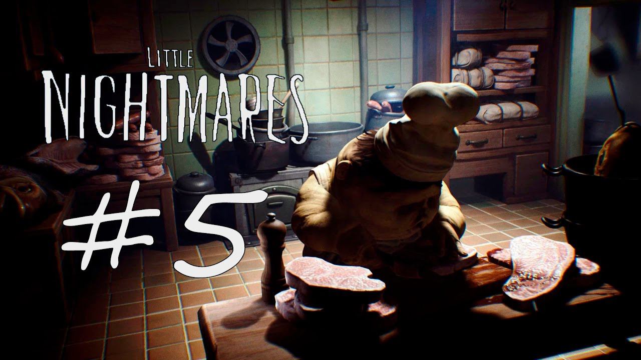 LITTLE NIGHTMARES - Серия #5 - КУХНЯ