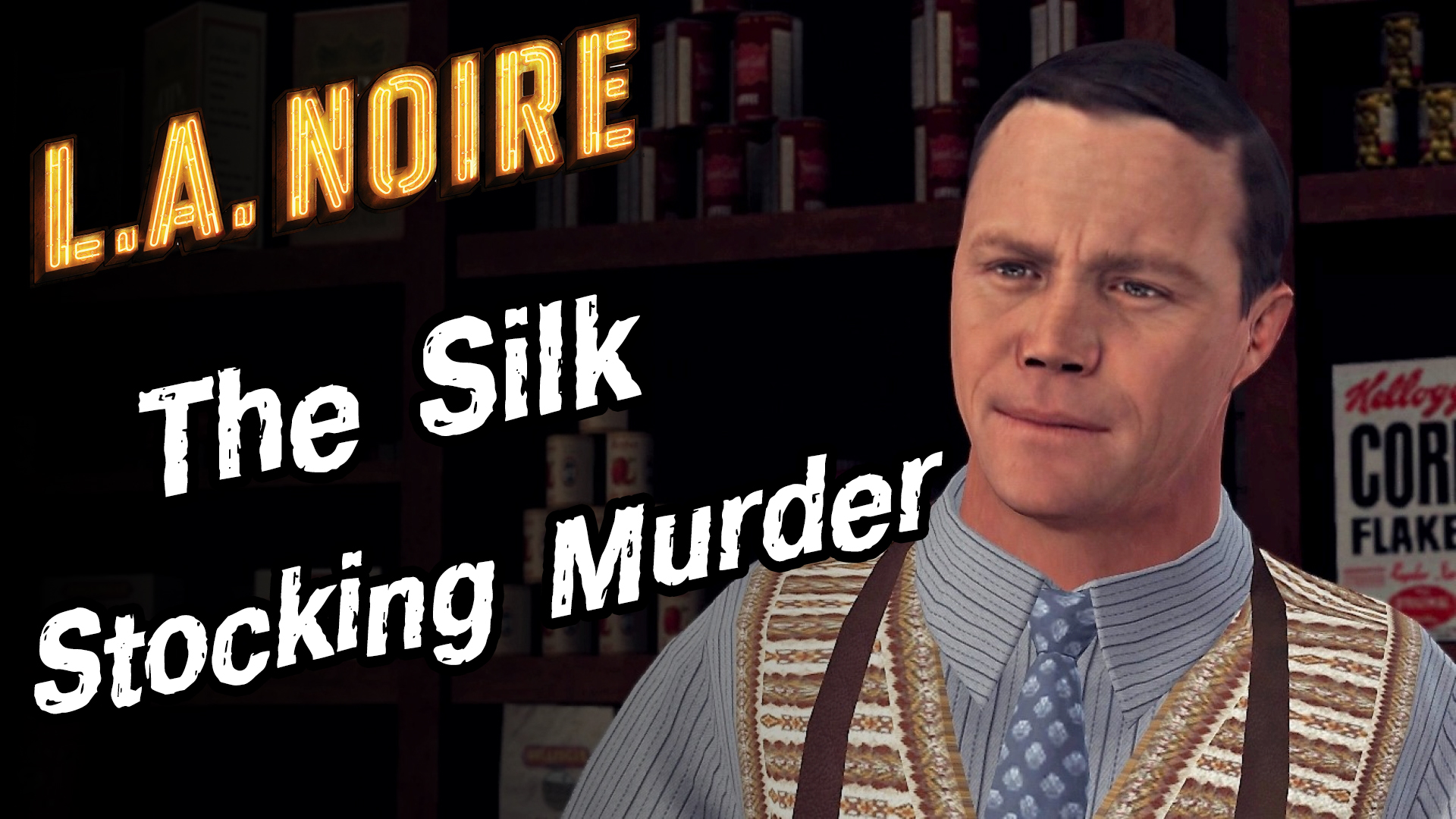 L. A. Noire  |  ??  |  The Silk Stocking Murder  |  Смерть в шёлковых чулках